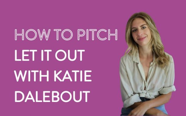 How to Pitch Let It Out with Katie Dalebout - Podcast Ally
